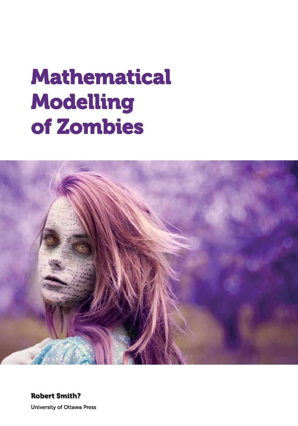 Mathematical Modelling of Zombies: Amazon.co.uk: Robert Smith ...