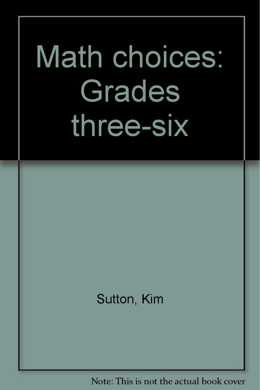 Math choices: Grades three-six: Sutton, Kim: 9781567850000: Amazon.com ...