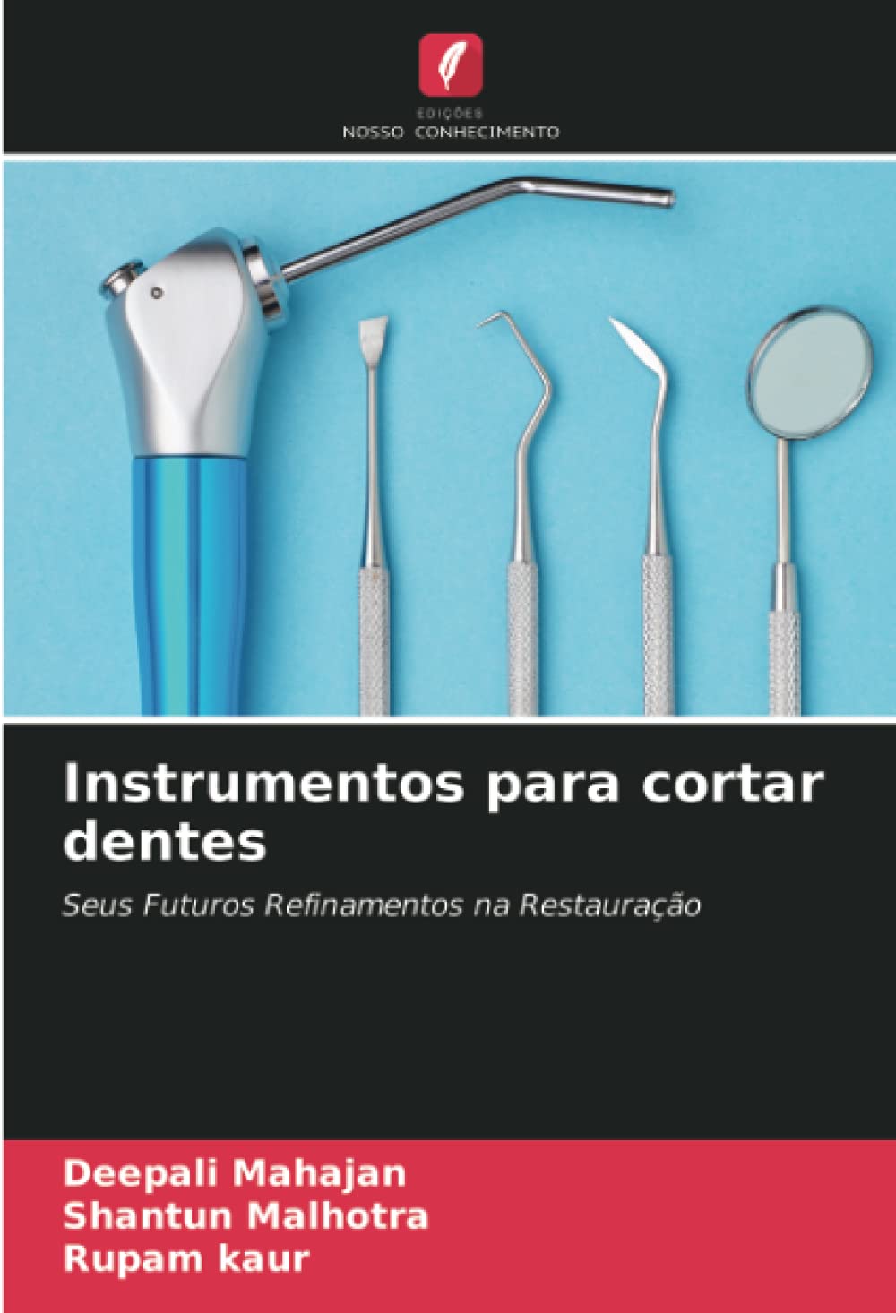 Instrumentos para cortar dentes: Seus Futuros Refinamentos na ...