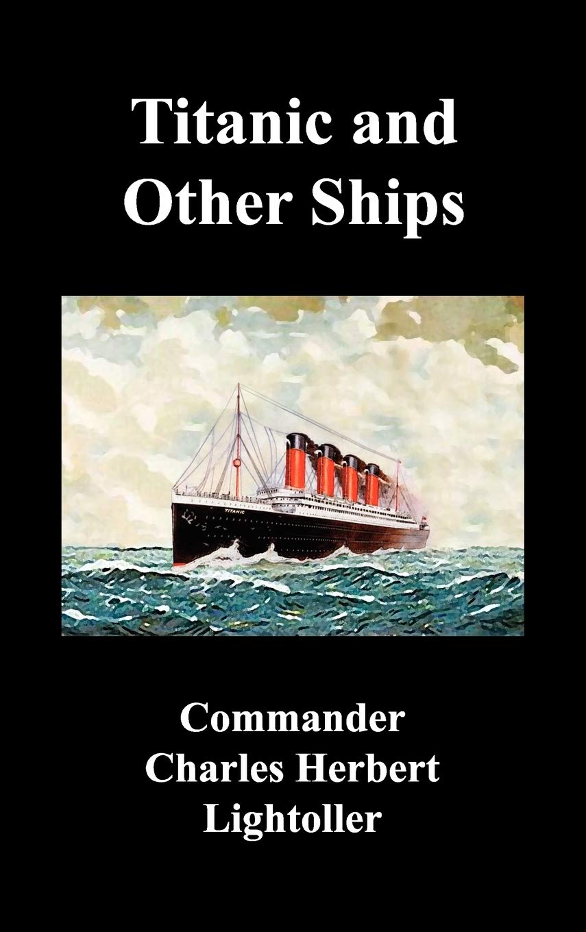 Titanic and Other Ships: Lightoller, Charles Herbert: 9781849026413 ...