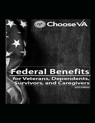 Federal Benefits for Veterans, Dependents, Survivors, and Caregivers: 2025 Edition: Affairs ...