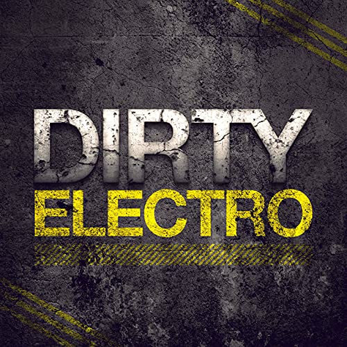 Amazon MusicでVARIOUS ARTISTSのDirty Electroを再生する