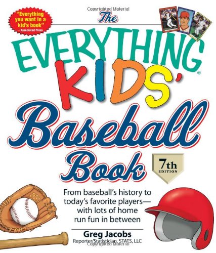 The Everything KIDS' Baseball Book: From baseball's history to today's ...