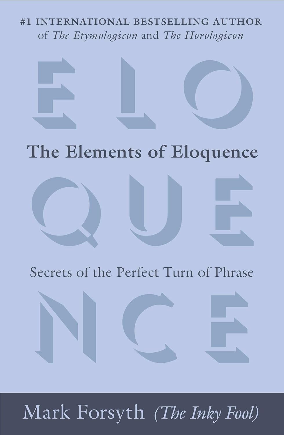The Elements of Eloquence: Secrets of the Perfect Turn of Phrase ...