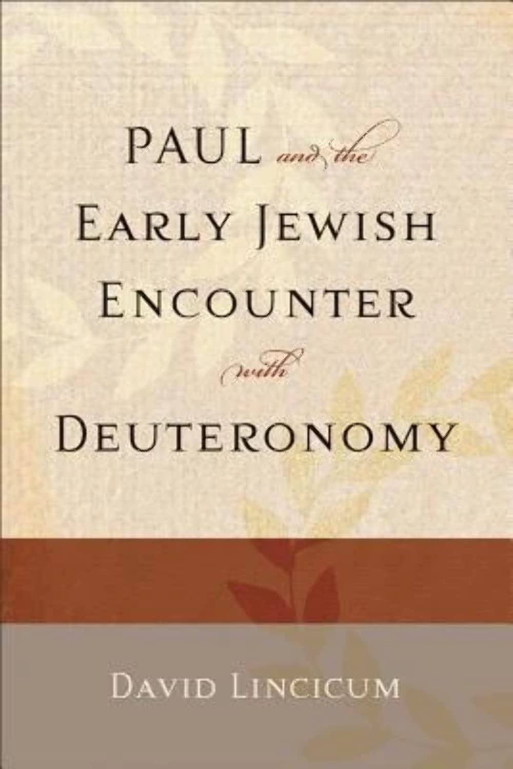 Paul and the Early Jewish Encounter with Deuteronomy: Lincicum, David ...