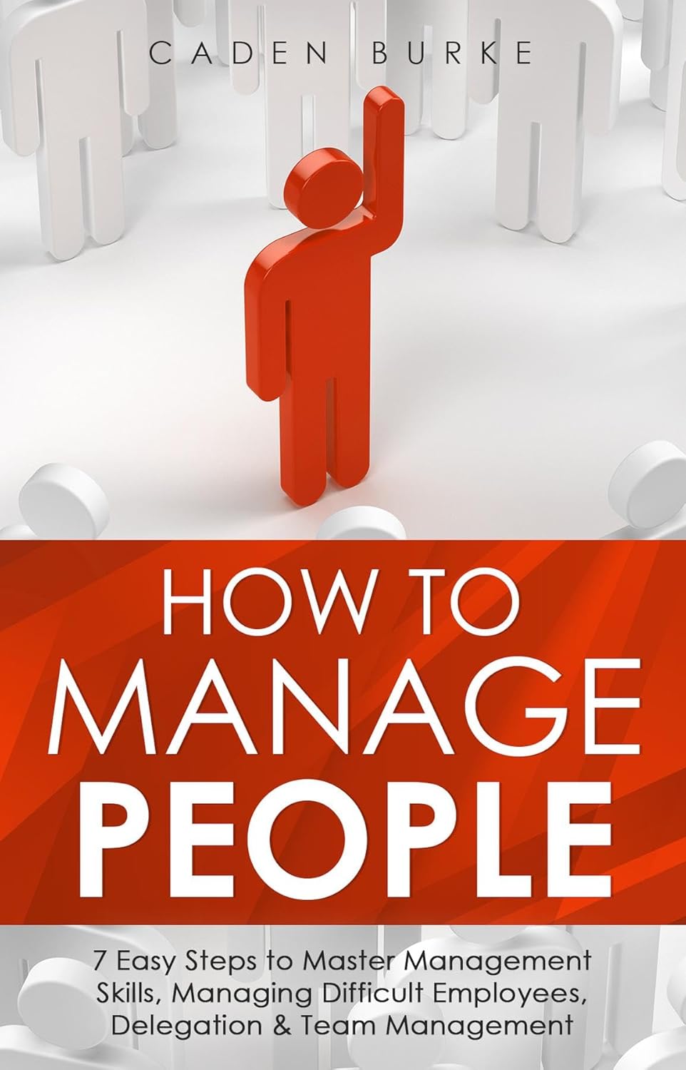 How to Manage People: 7 Easy Steps to Master Management Skills ...