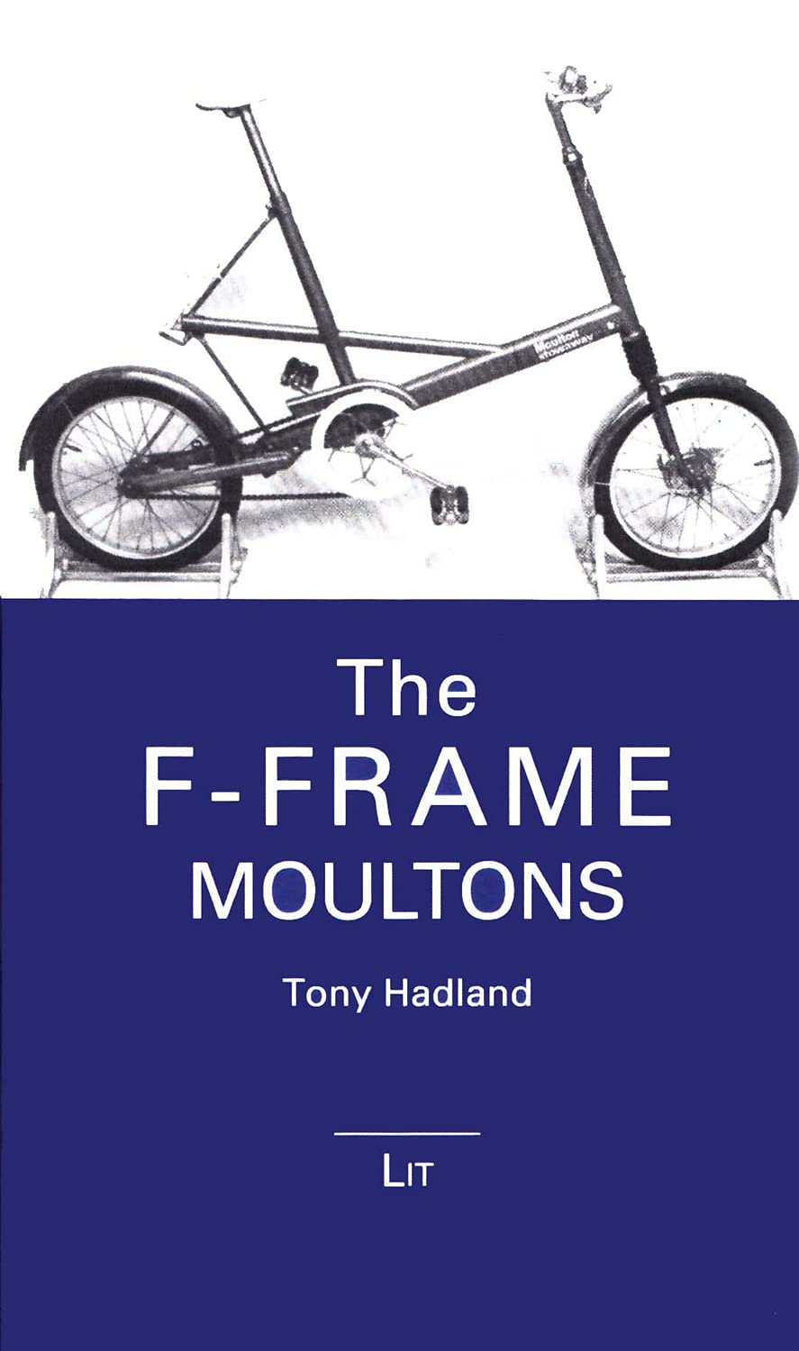 The F-Frame Moultons (2) (Bicycle Science): Hadland, Tony ...
