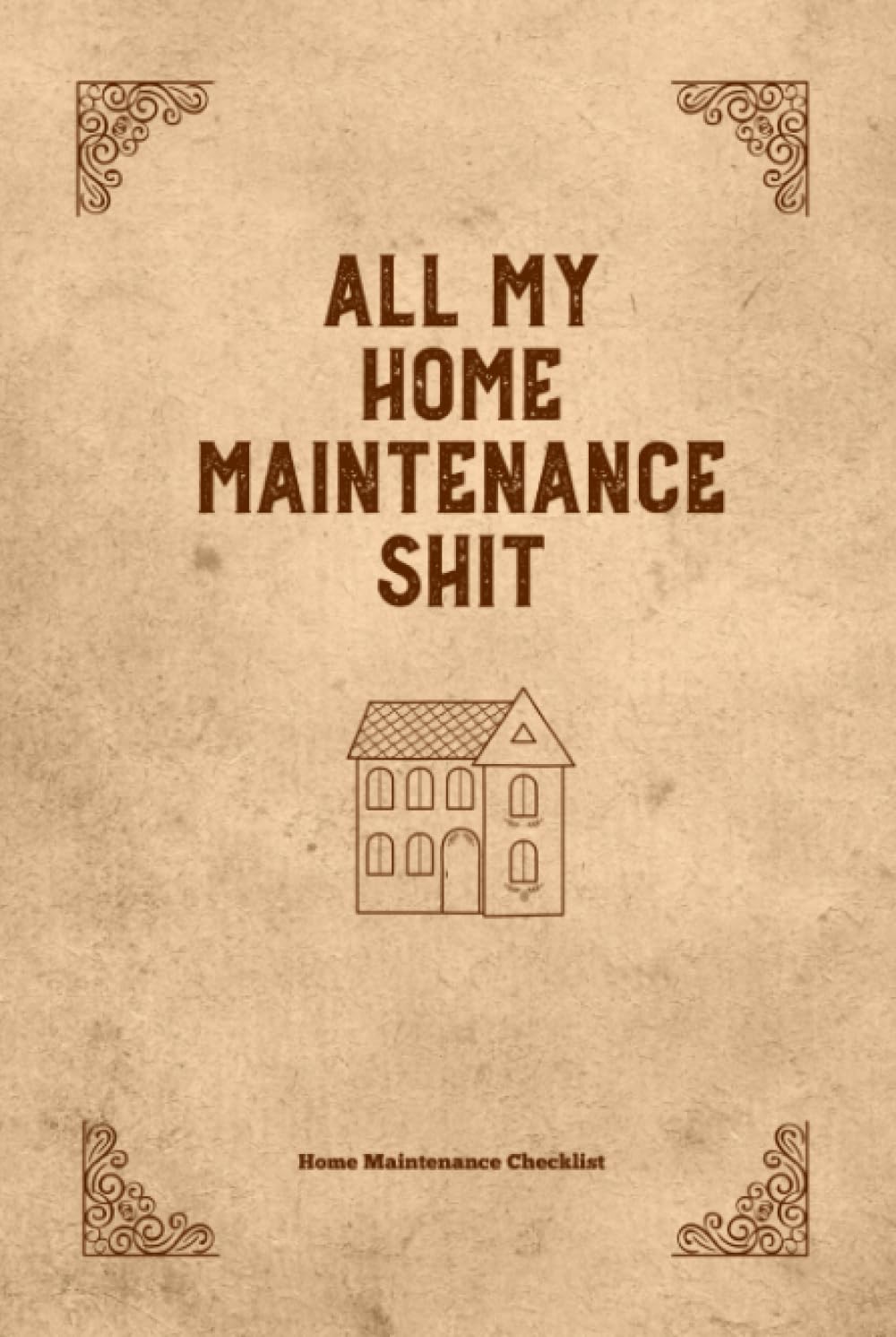 All My Home Maintenance Shit: Log Book To Keep Track Of Systems, Home ...