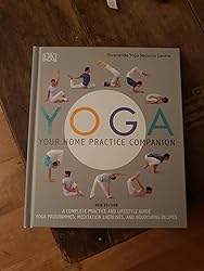 Yoga Your Home Practice Companion: A Complete Practice and Lifestyle ...