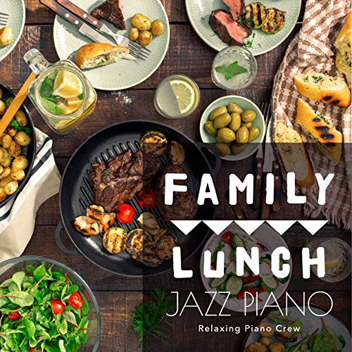 Play Family Lunch Jazz Piano by Relaxing Piano Crew on Amazon Music