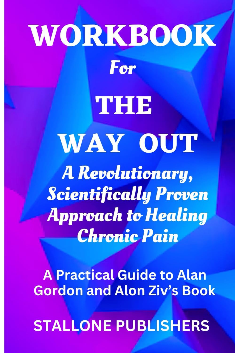 Workbook for The Way Out: A Revolutionary, Scientifically Proven Approach to Healing Chronic ...