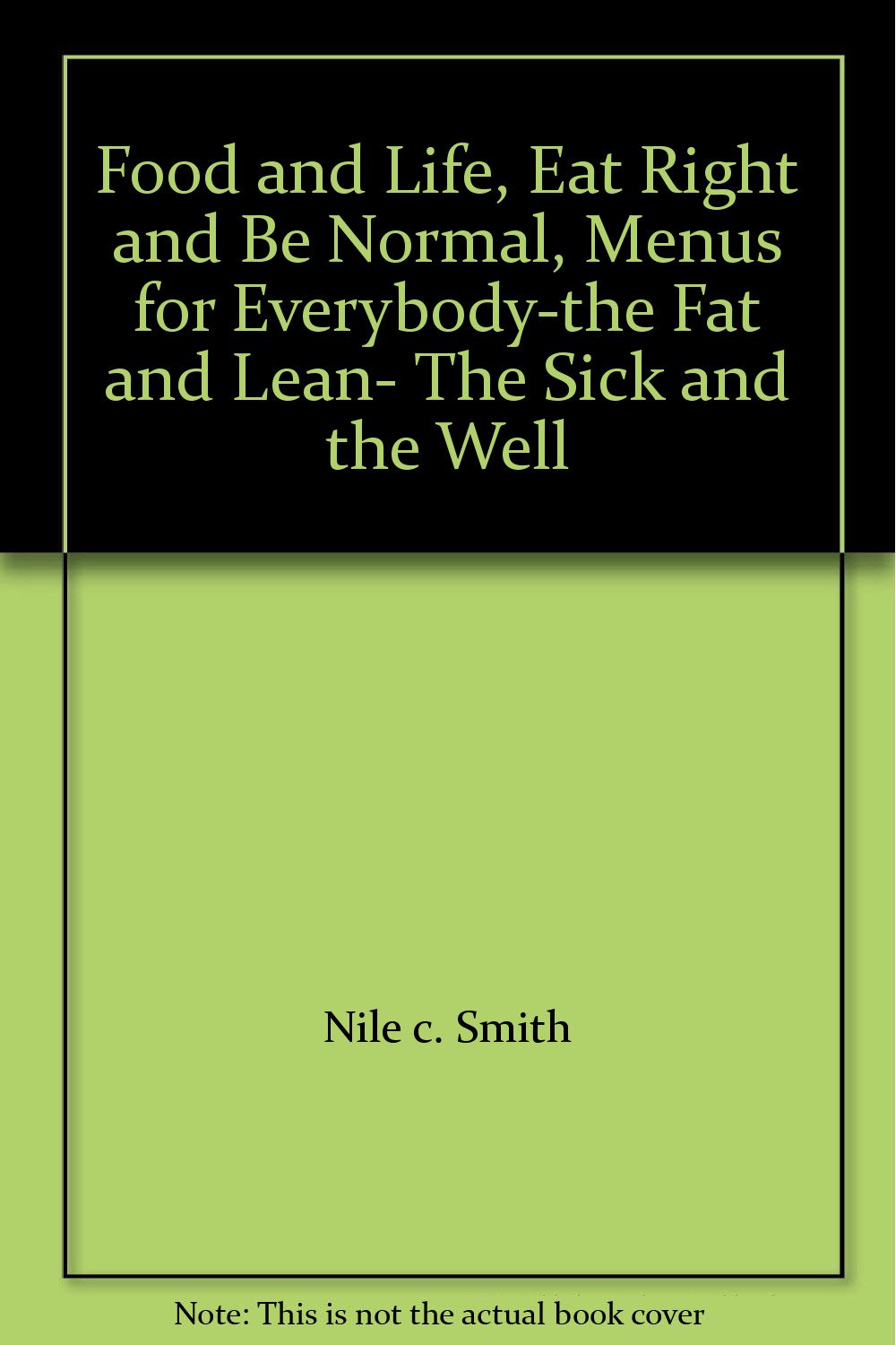 Food and Life, Eat Right and Be Normal, Menus for Everybody-the Fat and ...
