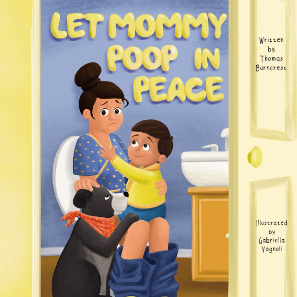 Let Mommy Poop in Peace: Burncrest, Thomas, Vagnoli, Gabriella ...