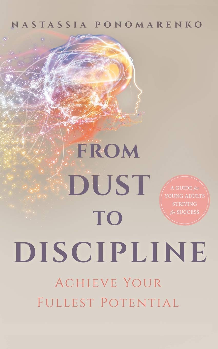 From Dust to Discipline: Achieve Your Fullest Potential: Ponomarenko ...