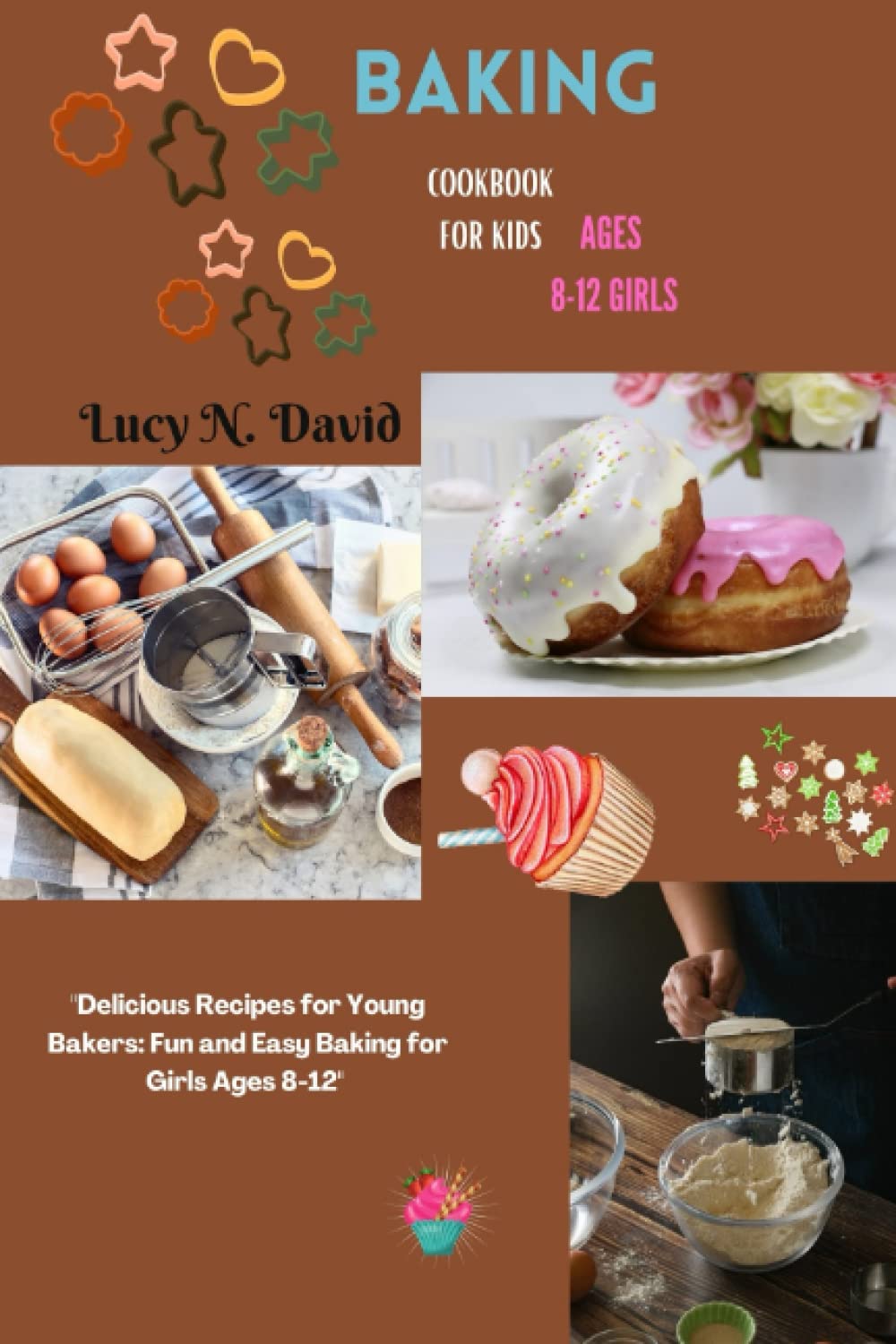 BAKING COOKBOOK FOR KIDS AGES 8-12 GIRLS: "Delicious Recipes for Young ...