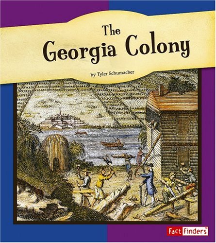 The Georgia Colony (Fact Finders: the American Colonies): Schumacher ...