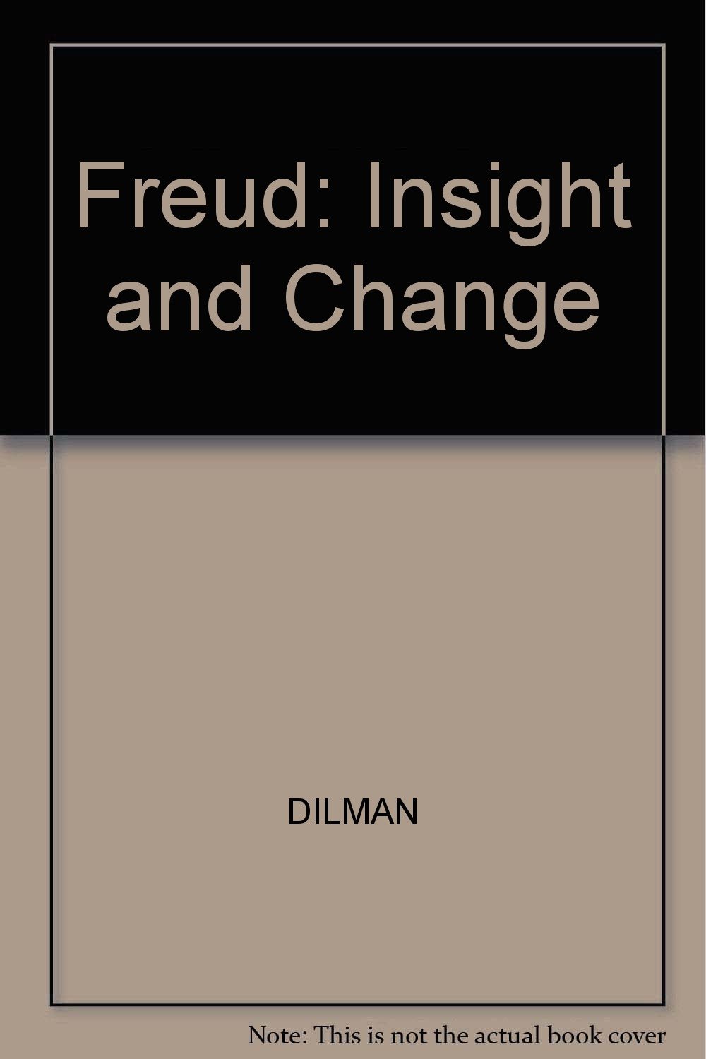 Amazon.com: Freud, Insight and Change: 9780631161196: Dilman, Ilham: Books
