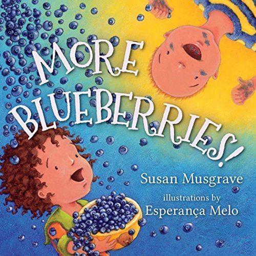 More Blueberries! by Musgrave, Susan (2015) Board book: Susan Musgrave ...