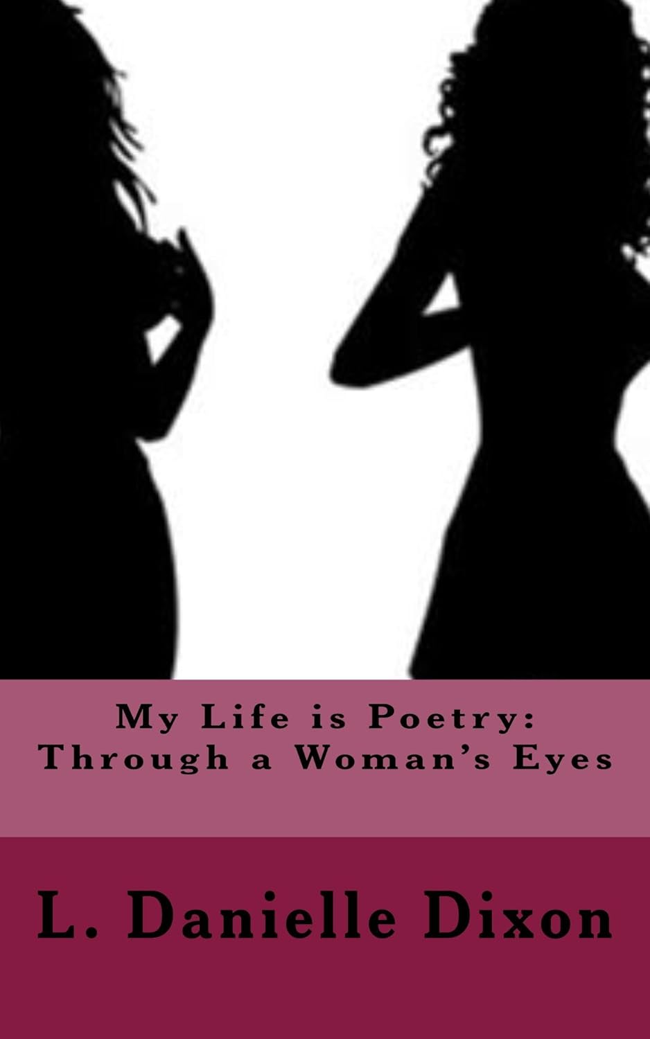 My Life is Poetry: Through a Woman's Eyes - Kindle edition by Dixon, L ...