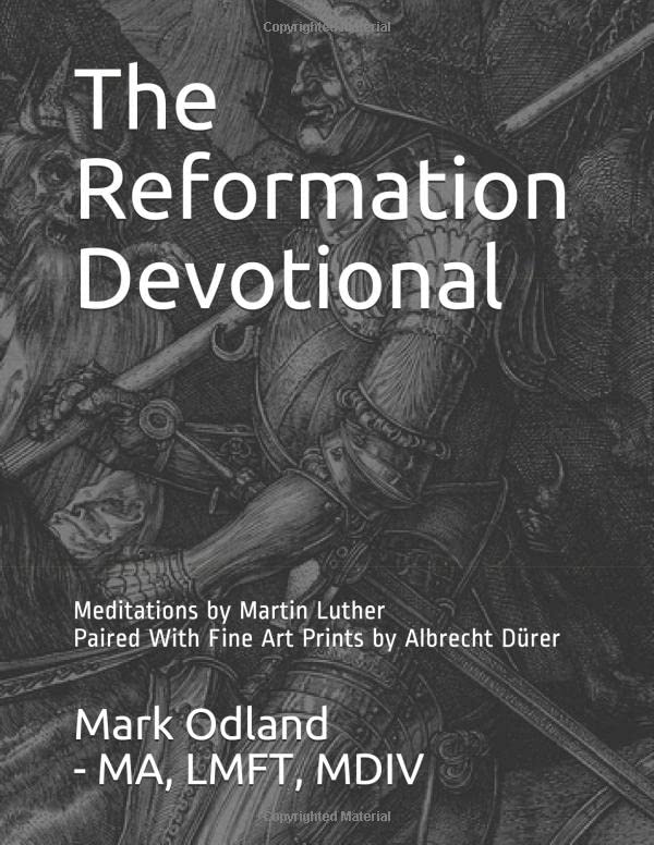The Reformation Devotional: Meditations by Martin Luther Paired With ...