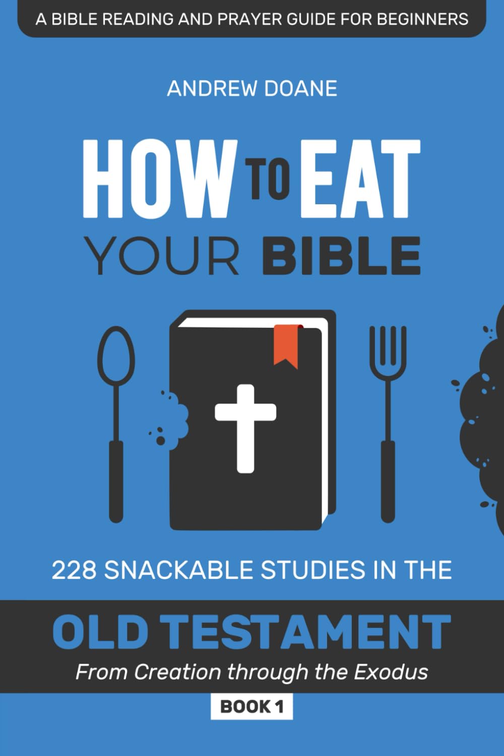 How to Eat Your Bible – Old Testament: From Creation through the Exodus ...