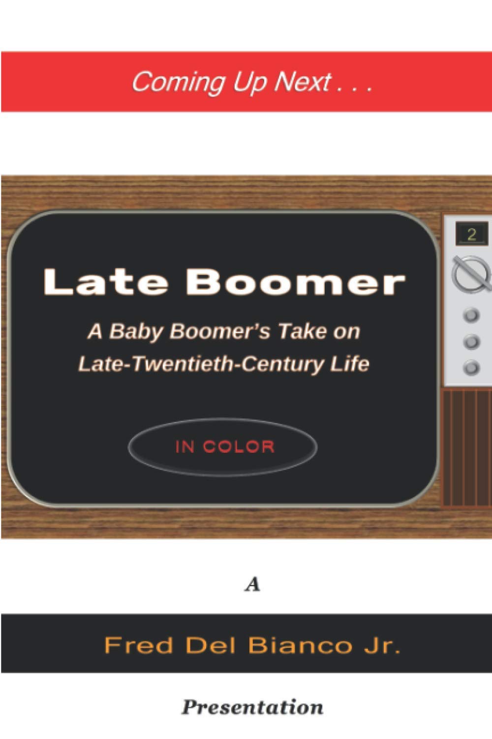 Late Boomer: A Baby Boomer's Take on Late-Twentieth Century Life: Del ...