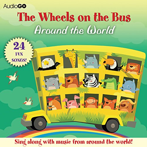 The Wheels on the Bus Around the World: Favorite Preschool Songs From ...
