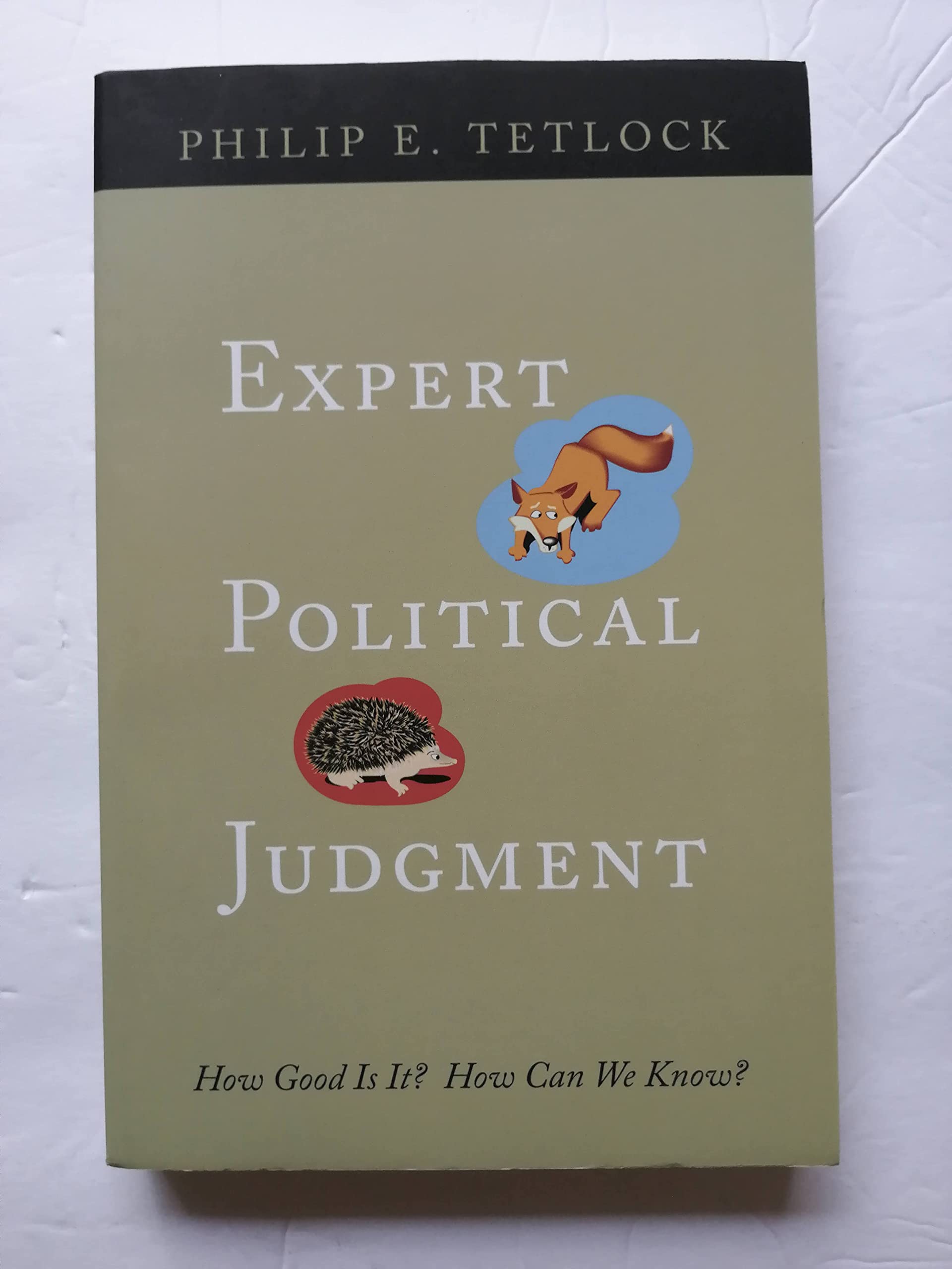 Expert Political Judgment: How Good Is It? How Can We Know?: Tetlock ...