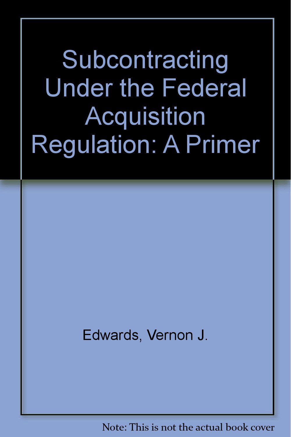 Subcontracting Under the Federal Acquisition Regulation: A Primer ...
