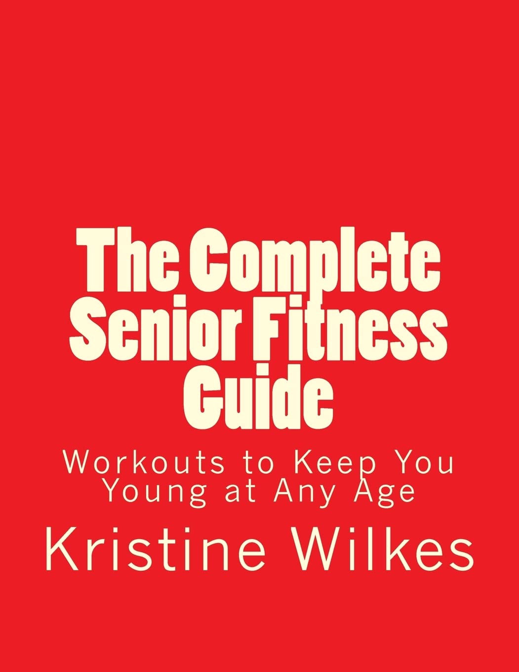 Amazon.com: The Complete Senior Fitness Guide: Workouts to Keep You ...