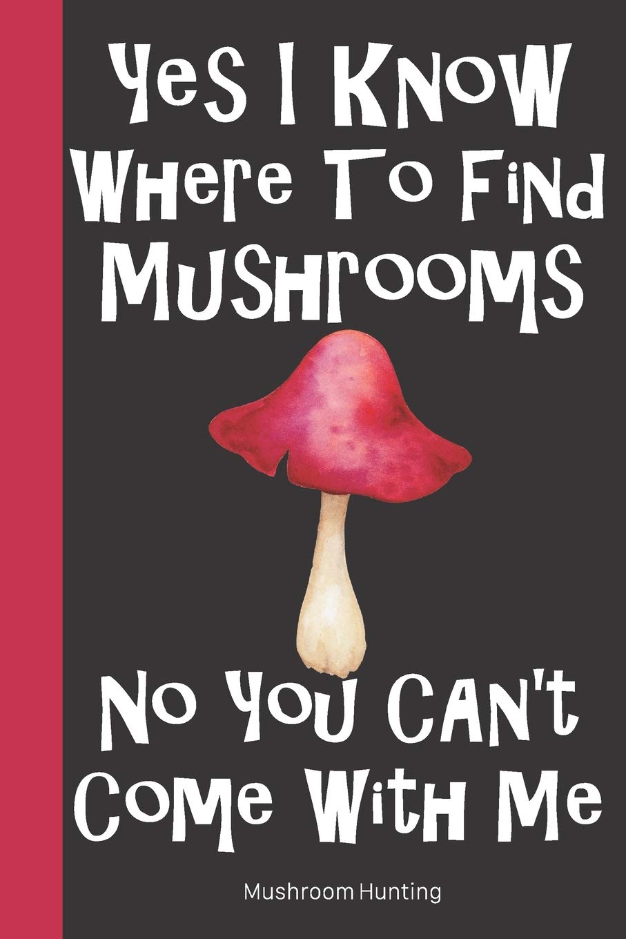 Mushroom Hunting: Wild Mushroom Foraging Logbook Tracking Notebook Gift ...