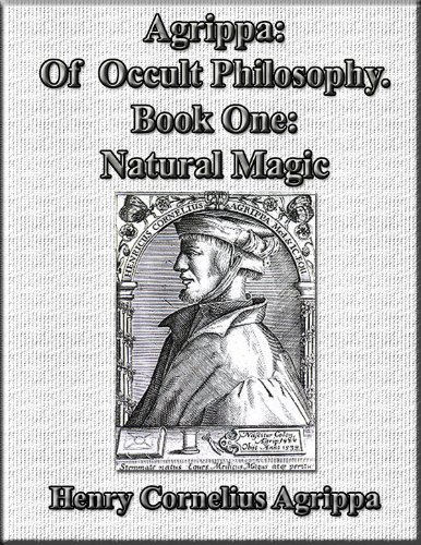 Agrippa: Of Occult Philosophy Book One: Natural Magic (Illustrated ...