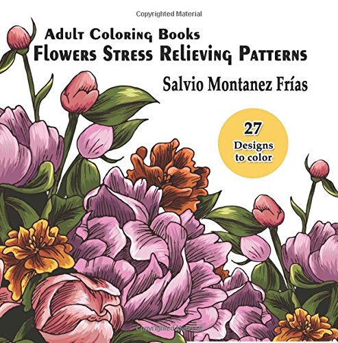 Amazon.com: Adult Coloring Books: Flowers Stress Relieving Patterns ...