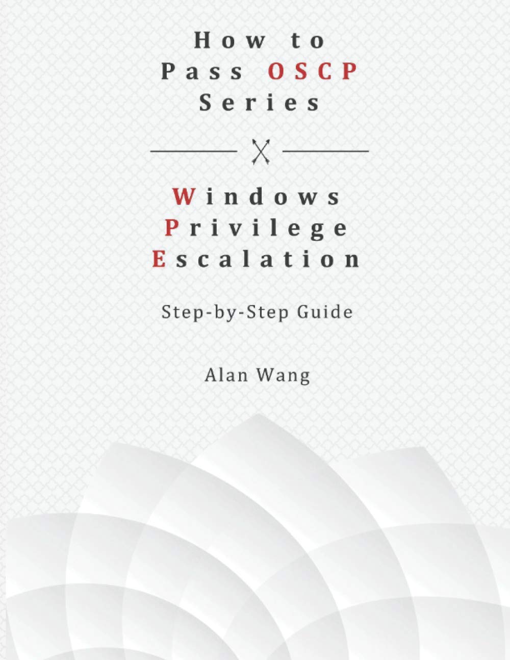 Amazon.com: How To Pass OSCP Series: Windows Privilege Escalation Step-by-Step Guide ...
