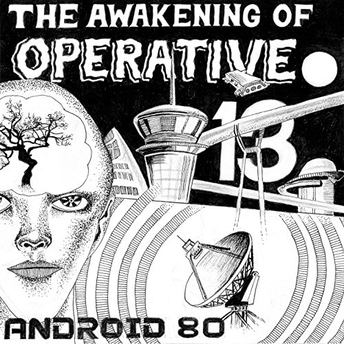 Play The Awakening of Operative 13 by Android 80 on Amazon Music