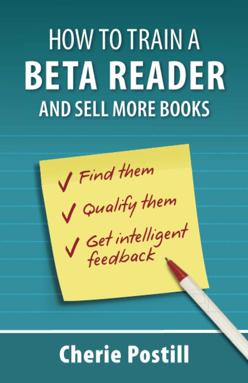 HOW TO TRAIN A BETA READER AND SELL MORE BOOKS: Postill, Cherie ...