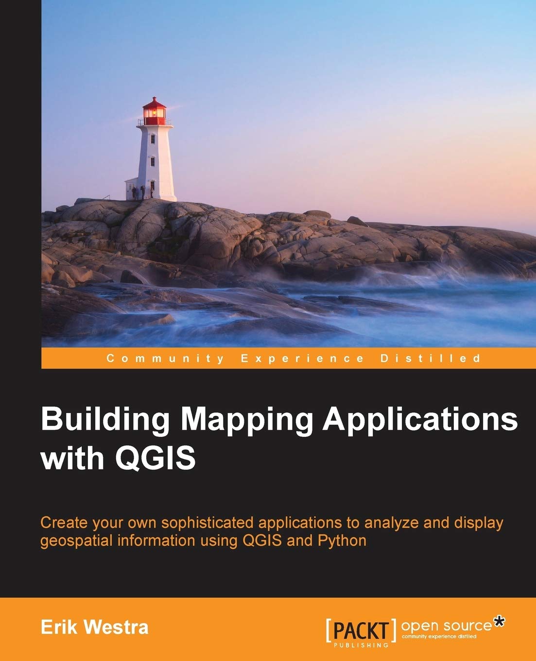 Building Mapping Applications With QGIS: Create Your Own Sophisticated Applications to Analyze ...