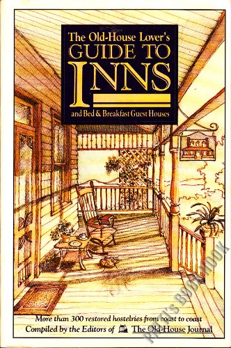 The Old-house Lover's Guide to Inns and Bed & Breakfast Guest Houses ...