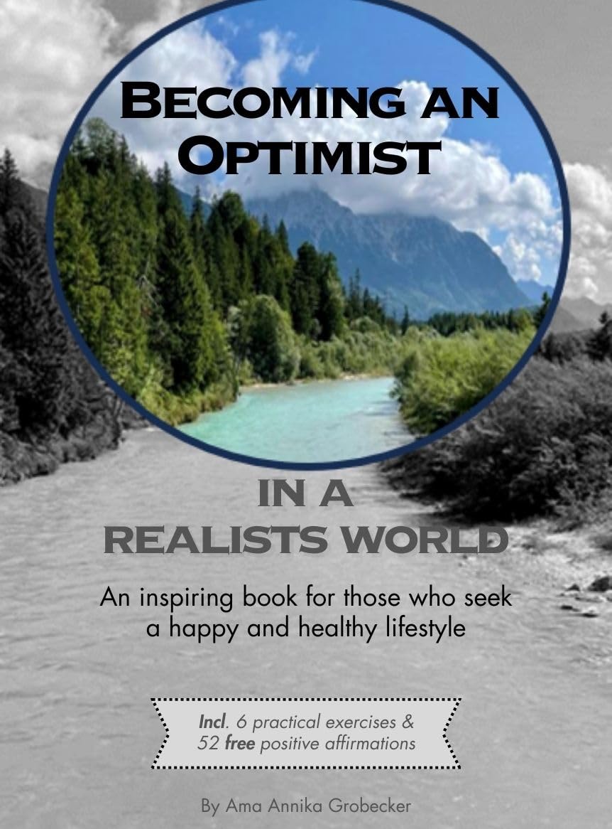 Becoming an optimist in a realists world: An inspiring book for those ...