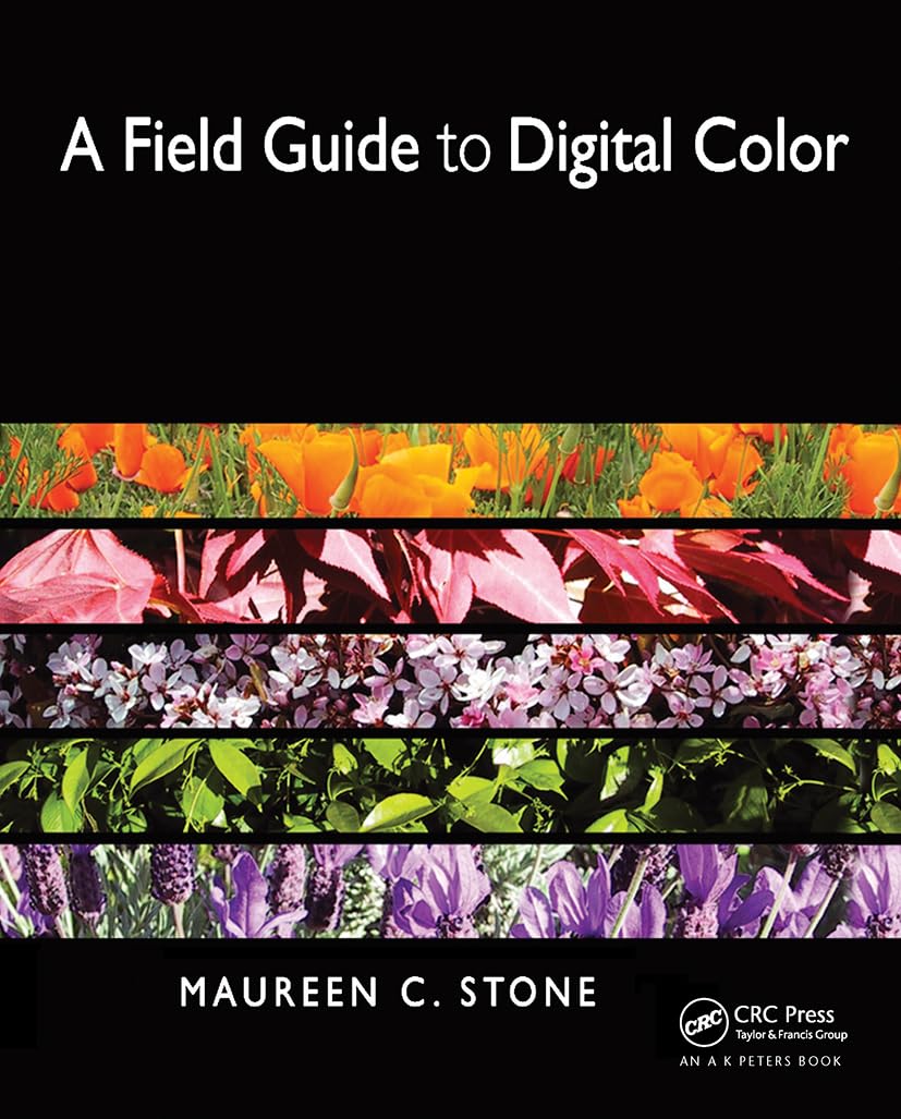 A Field Guide to Digital Color: Stone, Maureen: 9781138413900: Amazon ...