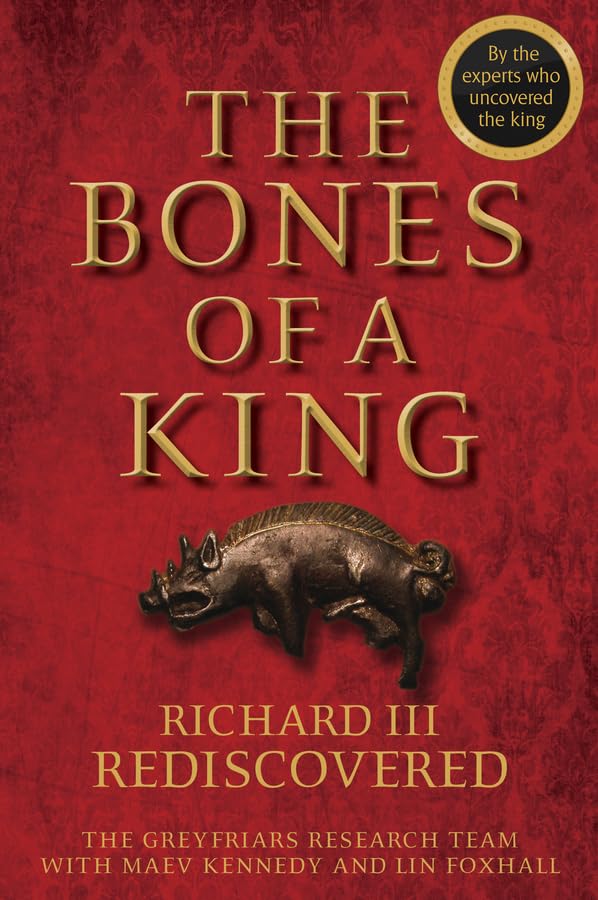 The Bones of a King: Richard III Rediscovered | Amazon price tracker ...