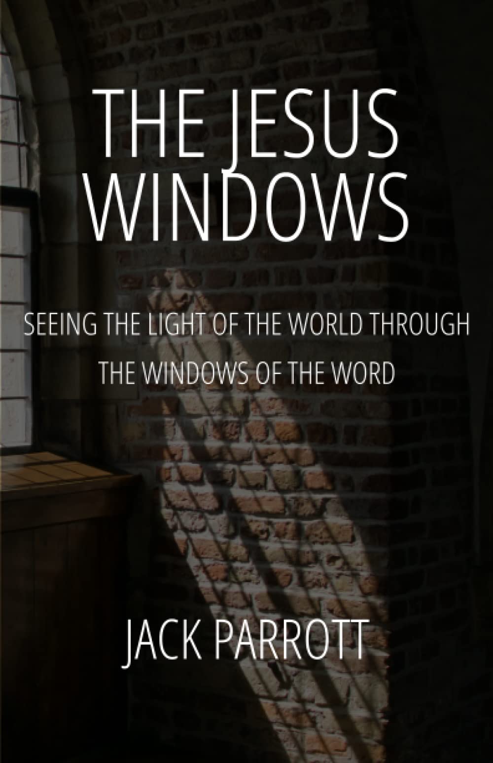 The Jesus Windows: Seeing the Light of the World through the Windows of ...