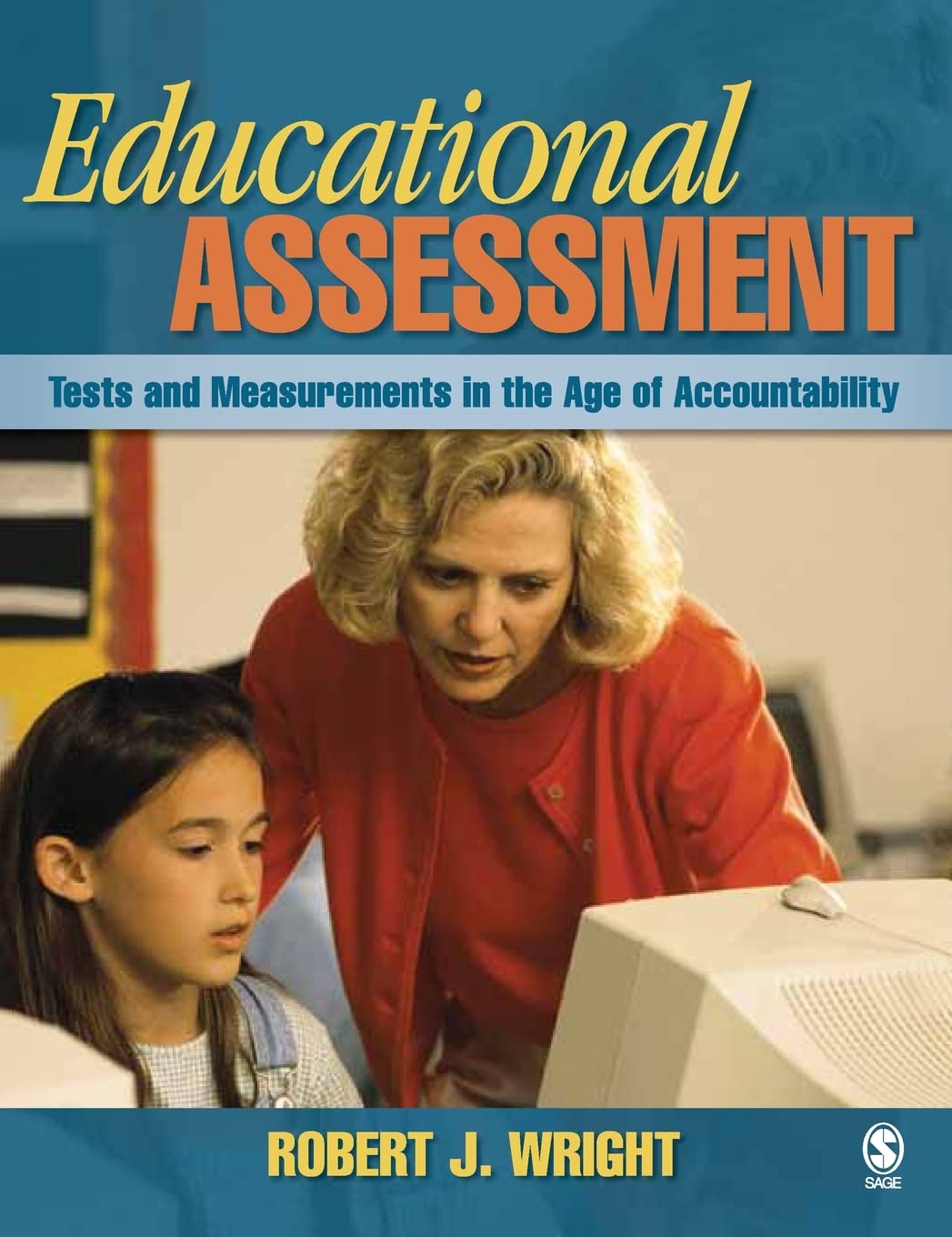 Educational Assessment: Tests and Measurements in the Age of ...
