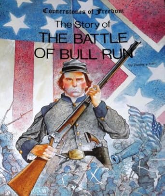 The Story of the Battle of Bull Run: Kent, Zachary: 9780516447032 ...