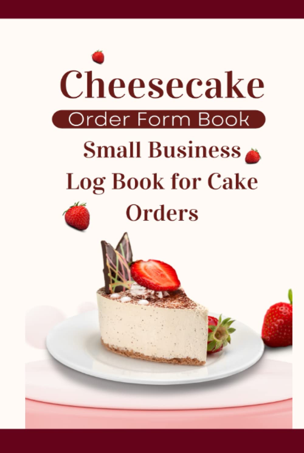 Cheesecake Order Form Book for Small Business: Cake Order Forms income ...