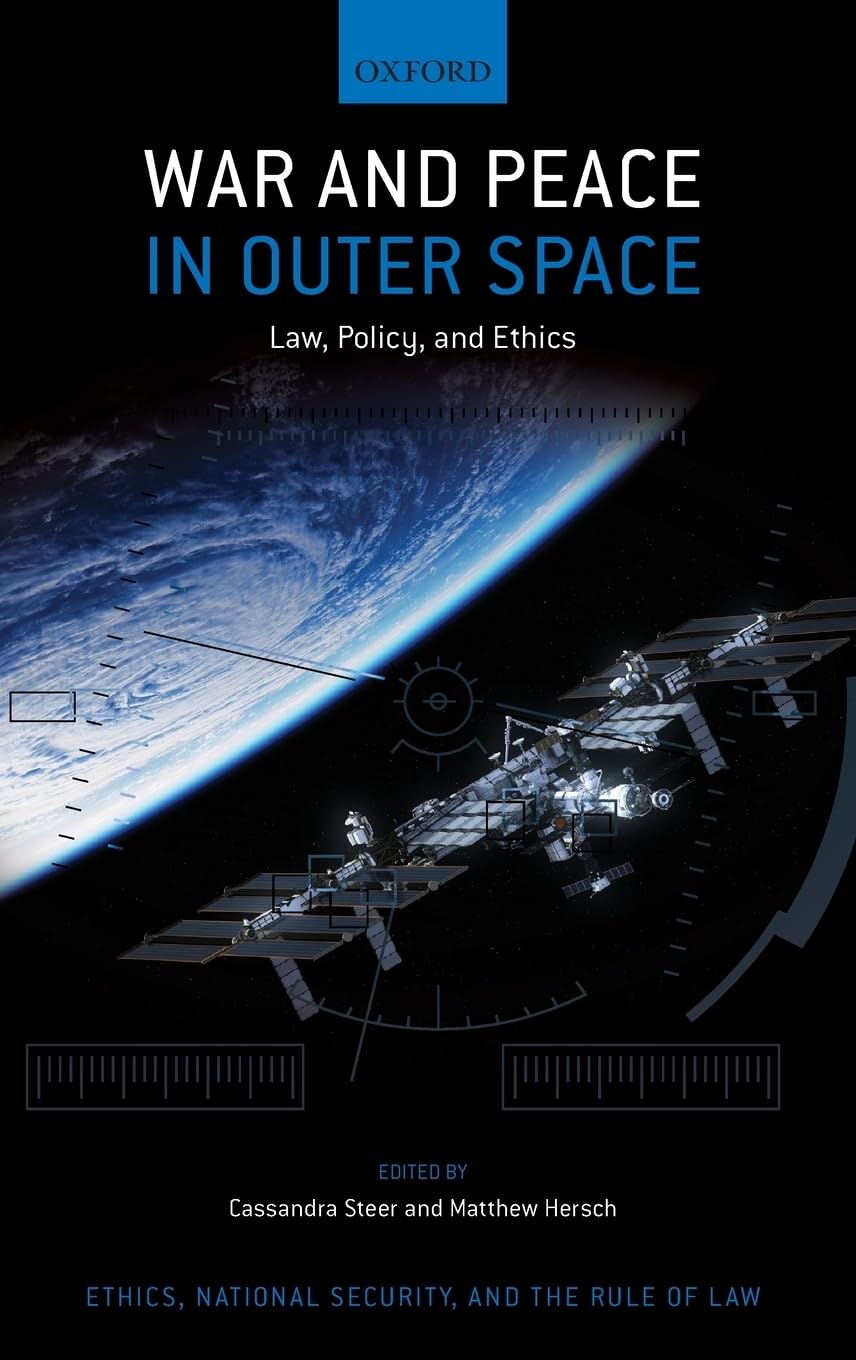 War and Peace in Outer Space: Law, Policy, and Ethics (Ethics, National ...