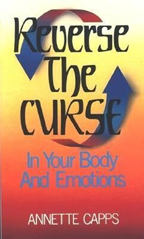 Amazon.com: Reverse The Curse In Your Body And Emotions: 9780961897505 ...