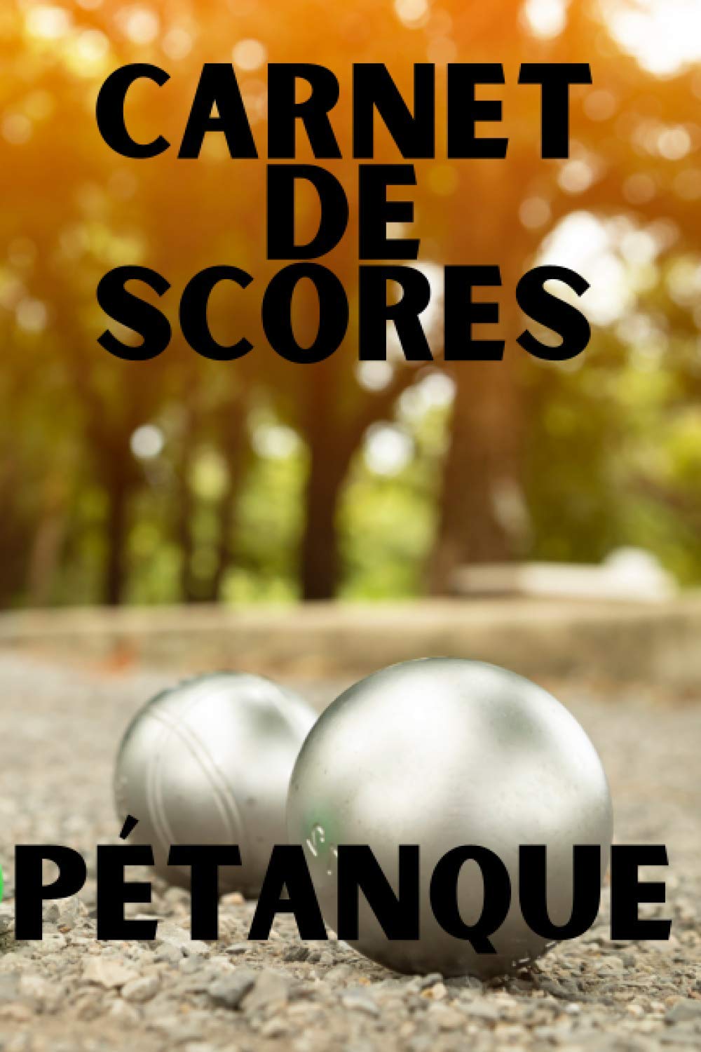 Buy Carnet de scores pétanque: Cahier de scores pétanque à remplir ...