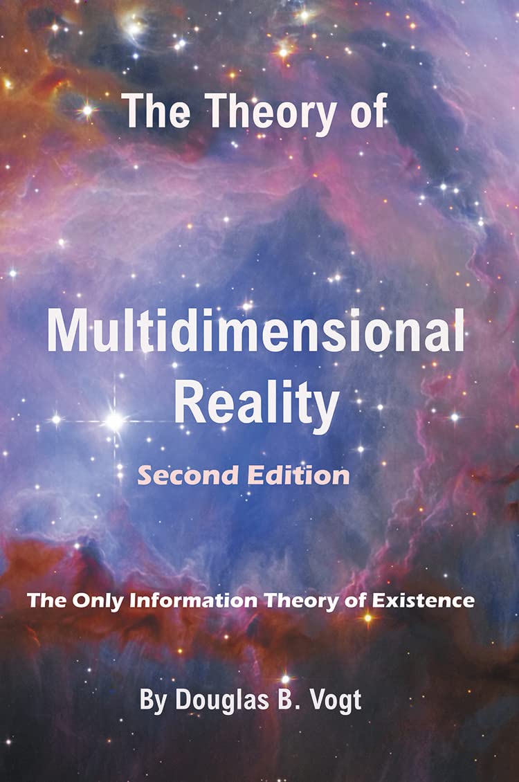The Theory of Multidimensional Reality, Second Edition: Douglas B. Vogt ...