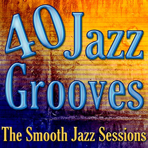 Play 40 Jazz Grooves - The Smooth Jazz Sessions by VARIOUS ARTISTS on ...